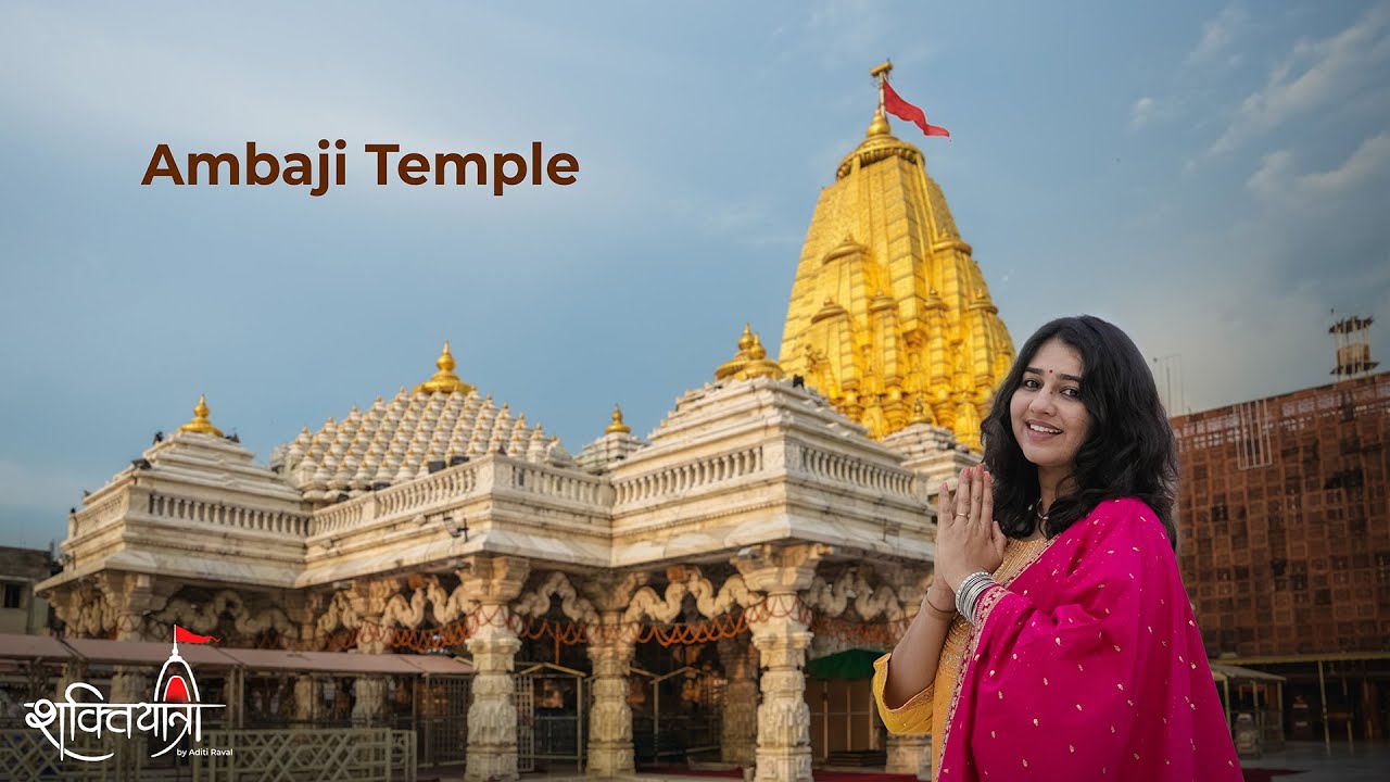 EP 05 Shree Ambaji Mata Temple, Ambaji | Shakti Yatra by Aditi Raval 💫 - YouTube
