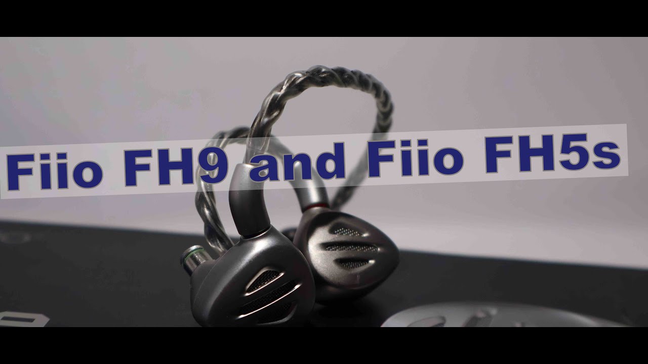 Fiio FH9 and Fiio FH5s - YouTube