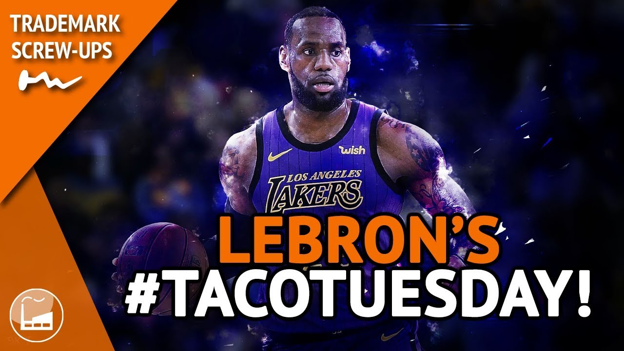 The LeBron James Taco Tuesday Trademark Case (AKA Goodbye, Taco Tuesday ...