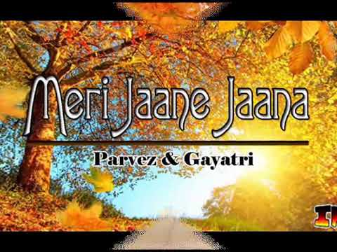 Mere Jaane Jaana || Parvez & Gayatri - YouTube
