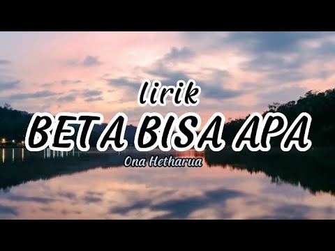 lagu ambon terbaru 2022 BETA BISA APA [lirik vidio]Ona Hetharua - YouTube