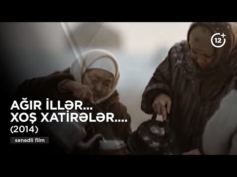 Ağır illər... Xoş xatirələr.... (2014)
