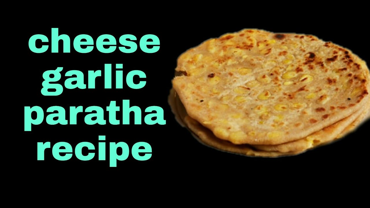 Cheese Garlic Paratha recipe |Cheese Stuffed Paratha || - YouTube
