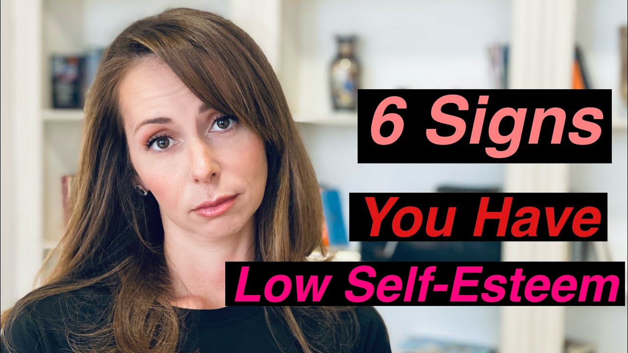 6 Signs You Have Low Self Esteem YouTube 6-signs-you-have-low-self-esteem-youtube