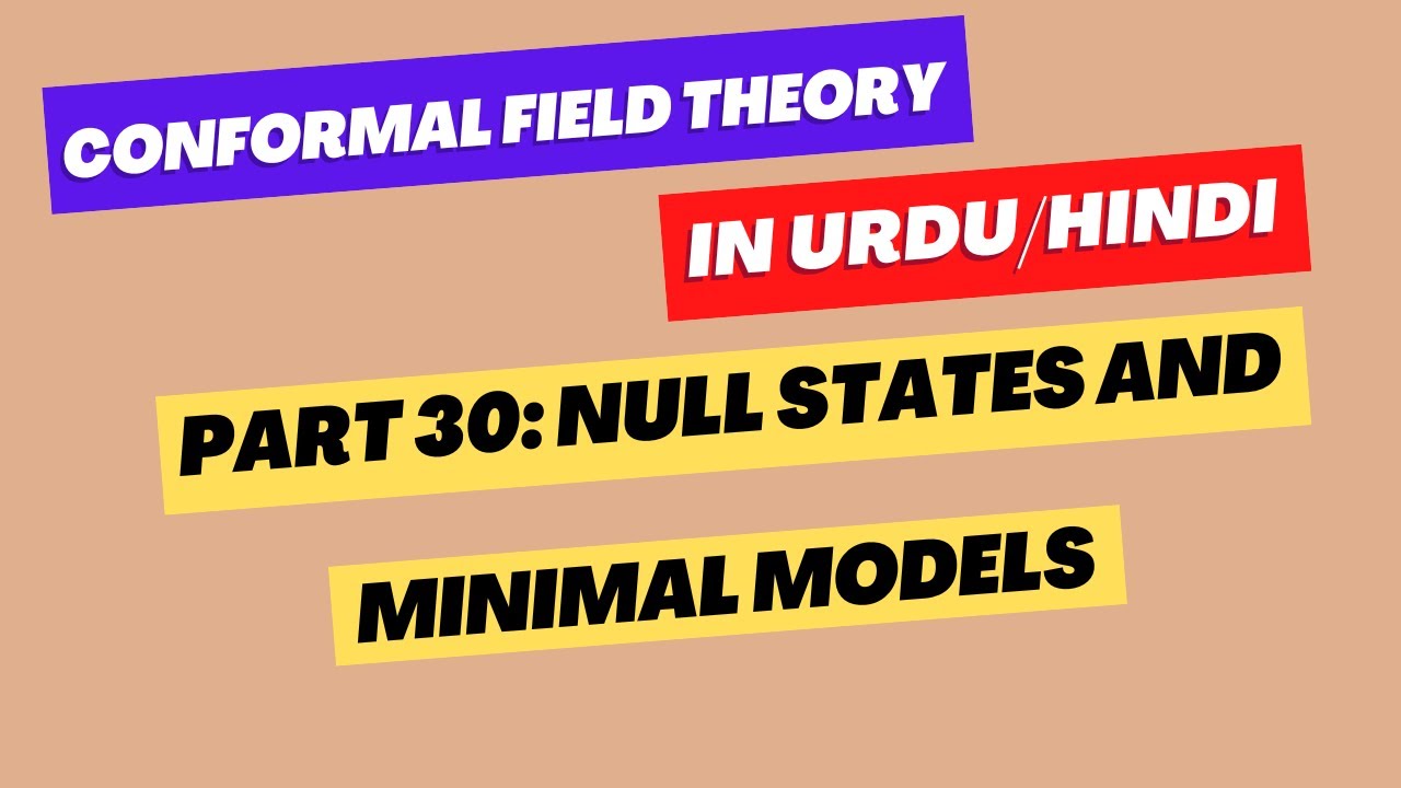 Conformal Field Theory # 30 || Null states and minimal models - YouTube