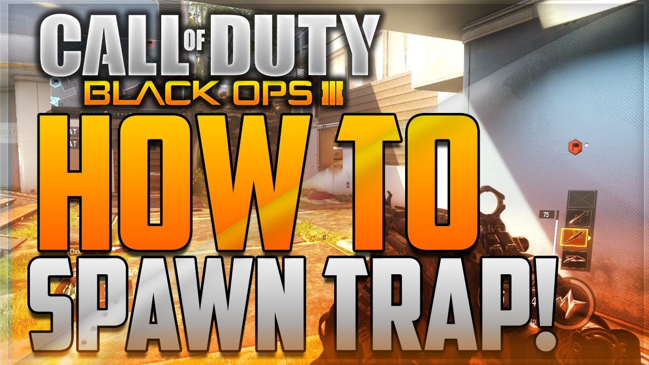 Black Ops 3 - HOW TO SPAWN TRAP IN BO3! - Best Way To Spawn Trap in ...