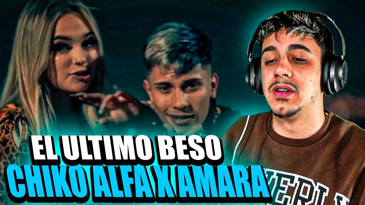 (REACCIÓN) CHIKO ALFA FT AMARA IGNACIA - EL ULTIMO BESO ( VIDEO OFICIAL ...