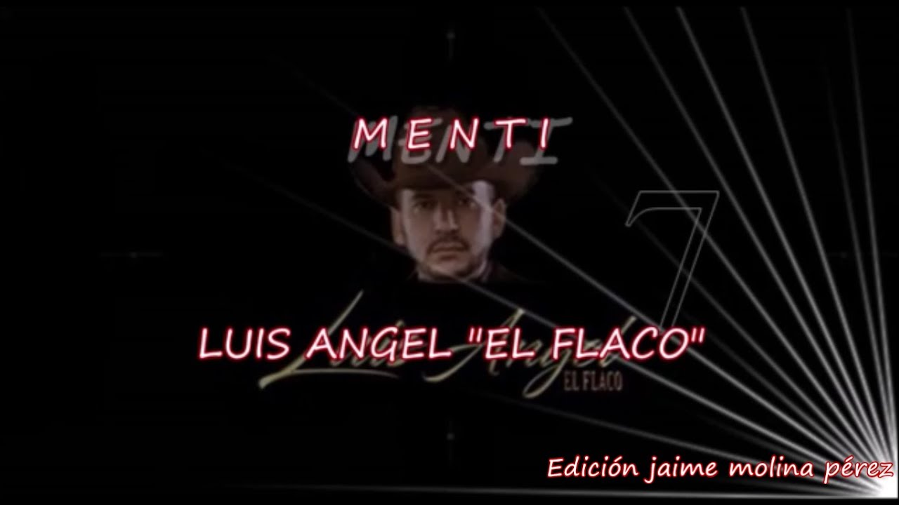 Mentí Luis Angel El Flaco LETRA - YouTube
