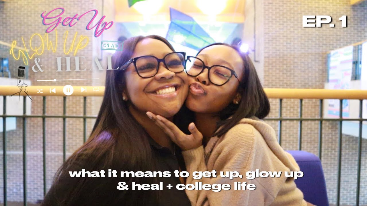 Get Up, Glow Up & Heal | EP. 1 | What It Means To Get Up, Glow Up ...