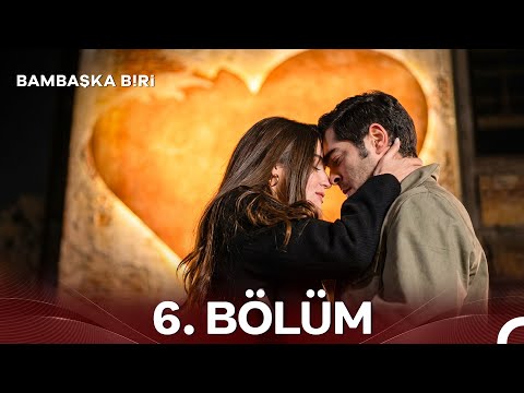 Bambaşka Biri 6. Bölüm (HD)