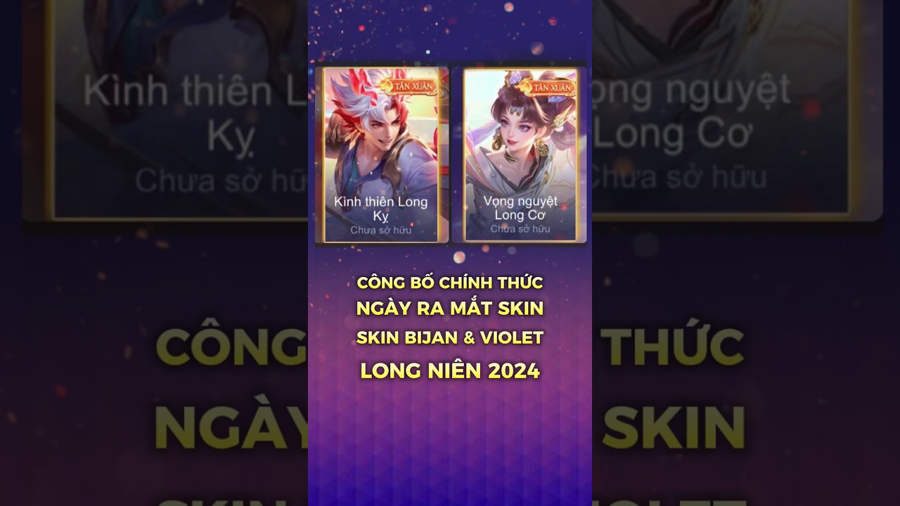 Công bố ngày ra mắt chính thức Skin Bijan và Violet Long Niên 2024 # ...
