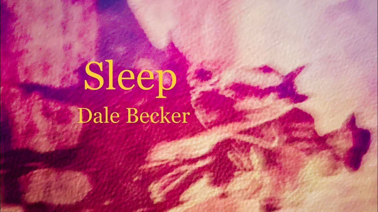 Sleep By Dale Becker - YouTube