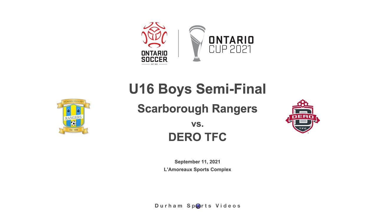 2021 Ontario Cup U16 Boys Semi-Final Scarborough Rangers vs DERO TFC ...