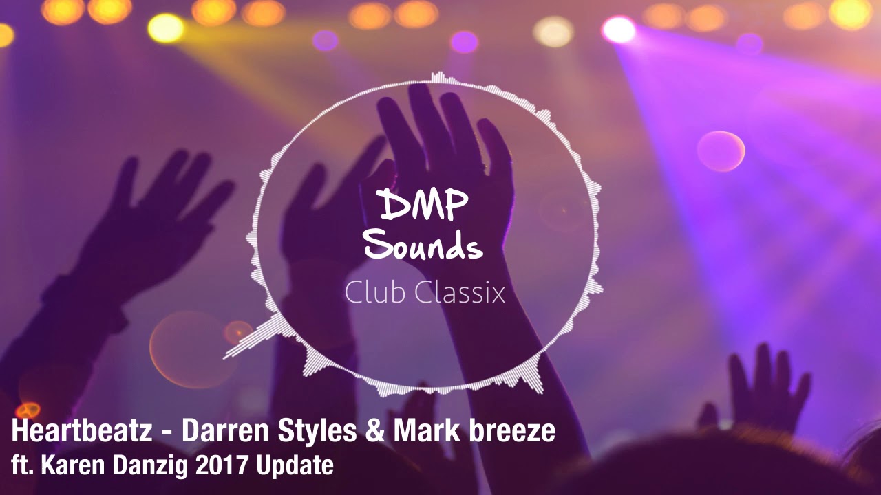 Heartbeatz - Mark Breeze & Darren Styles ft Karen Danzig - 2017 Update ...