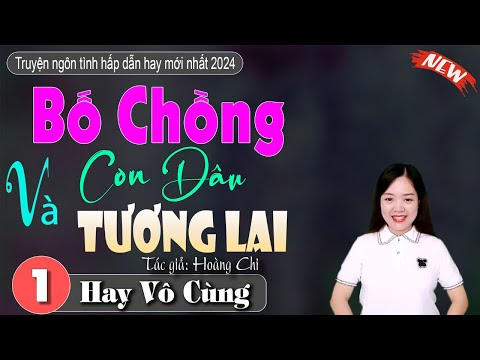 Truyện Ngắn Tâm Sự Hôn Nhân: BỐ CHỒNG VÀ CON DÂU TƯƠNG LAI - Chuyện làng quê hay nhất