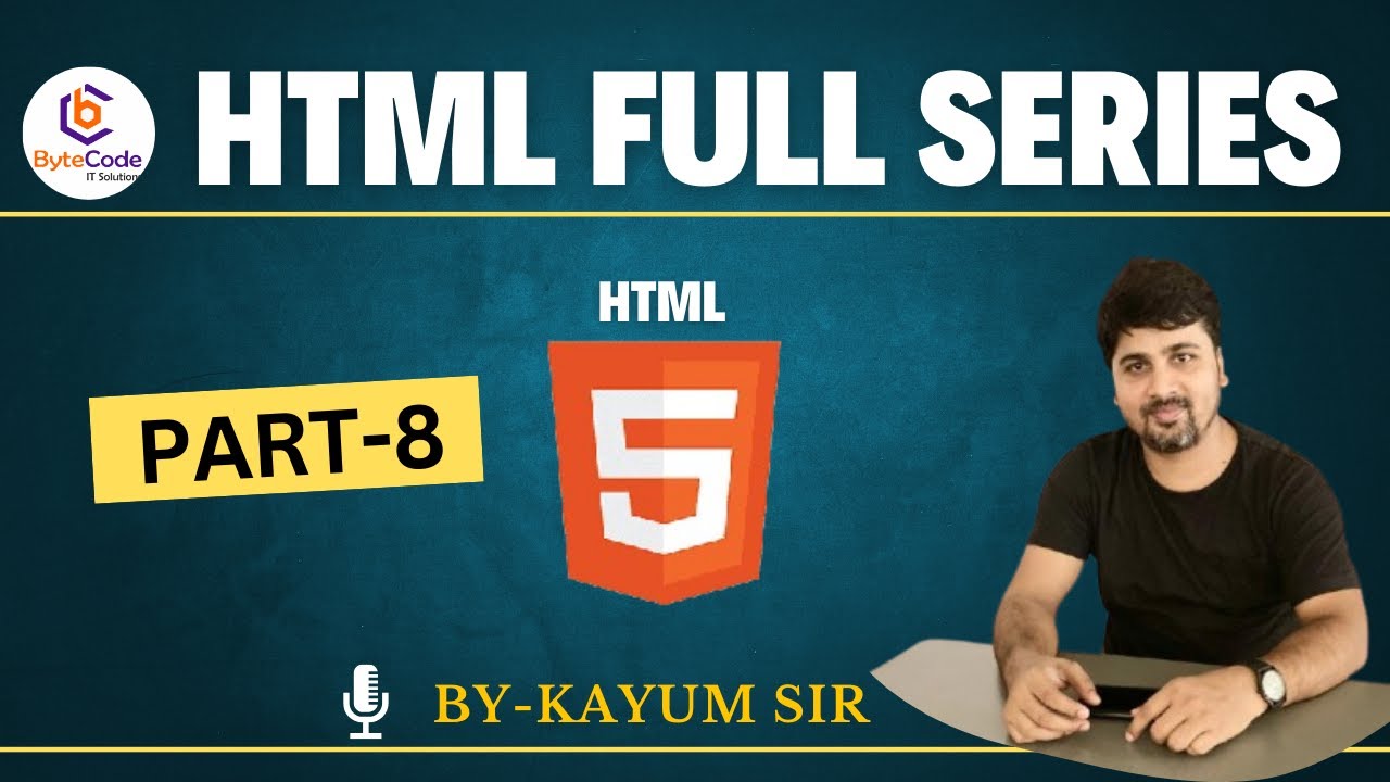 HTML Part- 8 by Kayum Sir | ByteCode It Solution Kanpur |#html #frontend #bytecode - YouTube