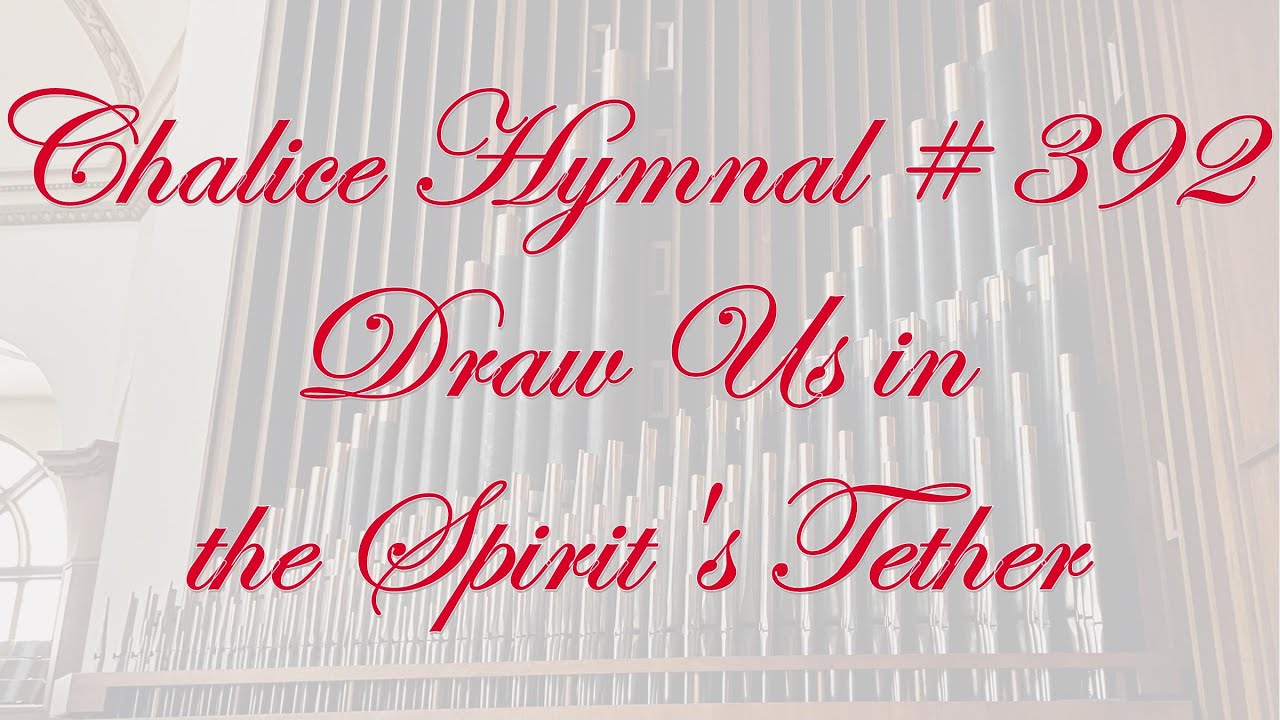 Draw Us in the Spirit's Tether - YouTube