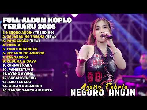 NEGORO ANGIN - AJENG FEBRIA FULL ALBUM TERBARU DANGDUT KOPLO TERBARU 2026