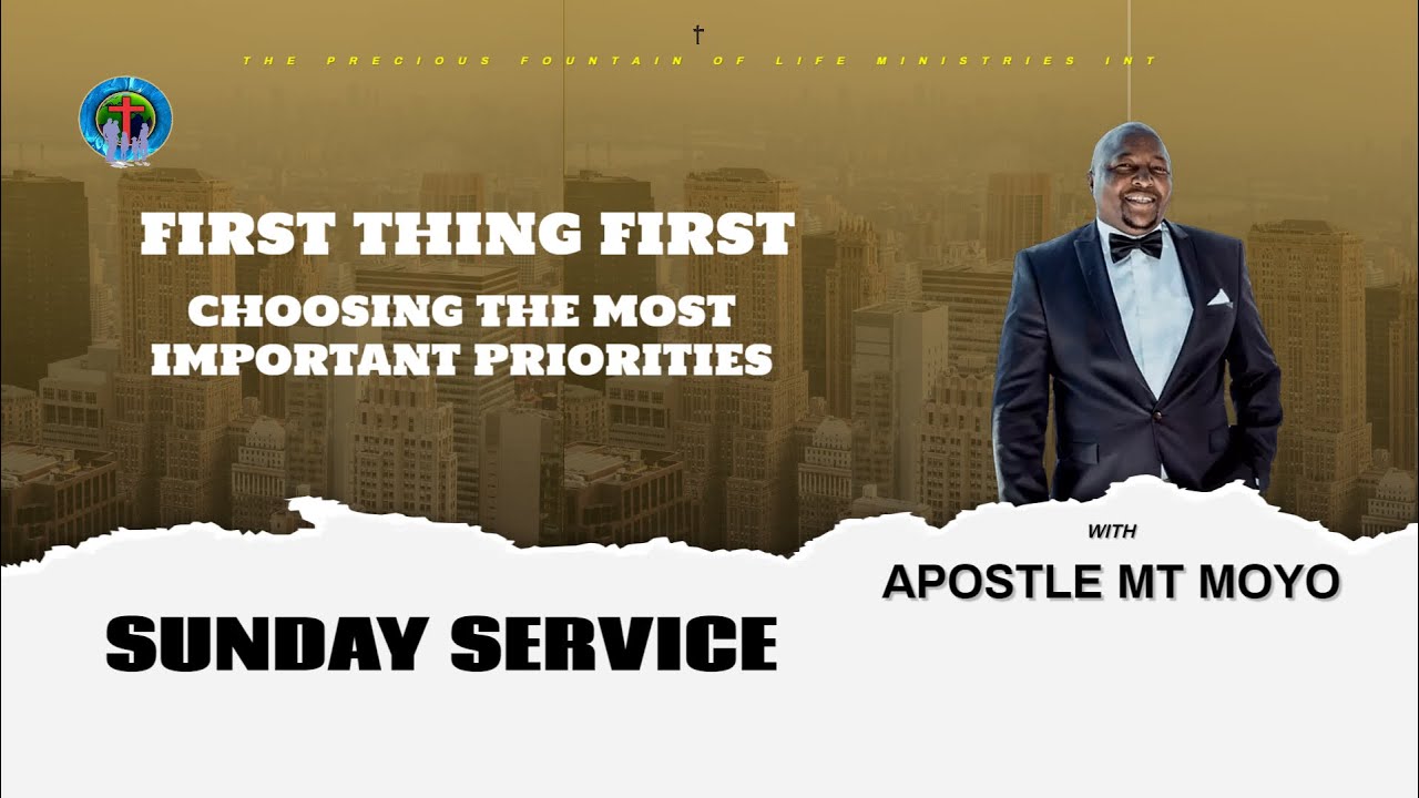APOSTLE MT MOYO | FIRST THING FIRST: CHOOSING THE MOST IMPORTANT ...