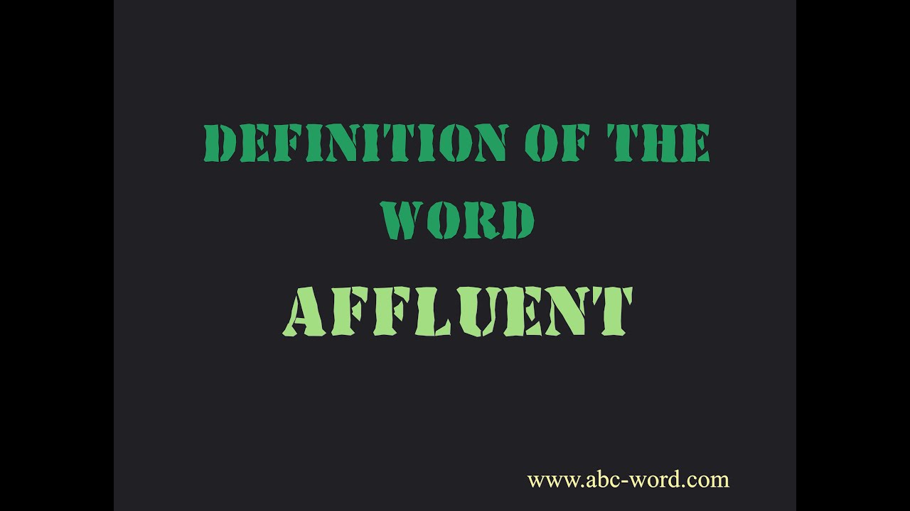 Definition of the word "Affluent" - YouTube