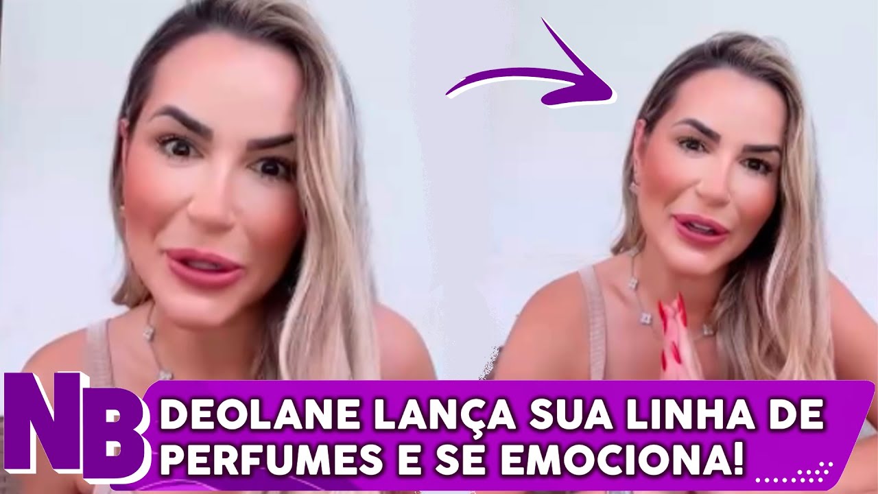 DEOLANE LANÇA LINHA DE PERFUMES! UMA HISTÓRIA INSPIRADORA - YouTube