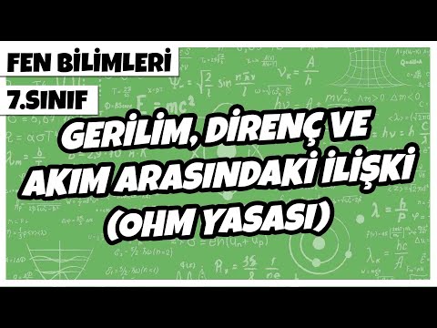 7. Sınıf Fen Bilimleri - Gerilim, Direnç ve Akım Arasındaki İlişki (OHM Yasası) | 2022