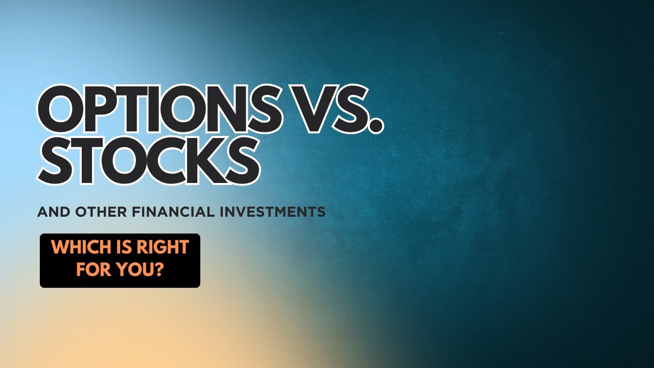 Options vs. Stocks, and Other Investments | Which Is Right for You ...