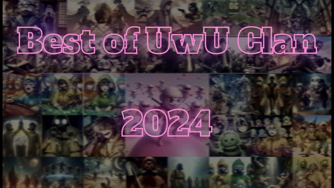 UwU Clan: Best of 2024 - YouTube