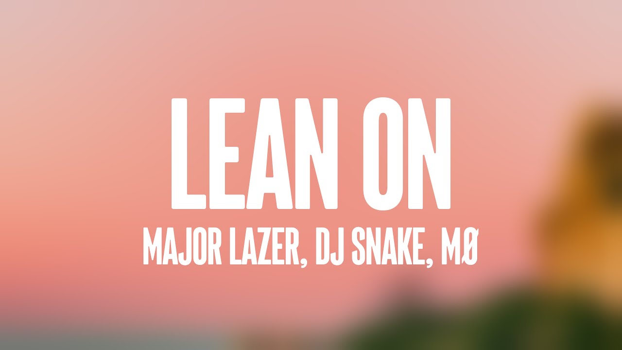 Lean On - Major Lazer, DJ Snake, MØ {Lyric Music} 🍁 - YouTube