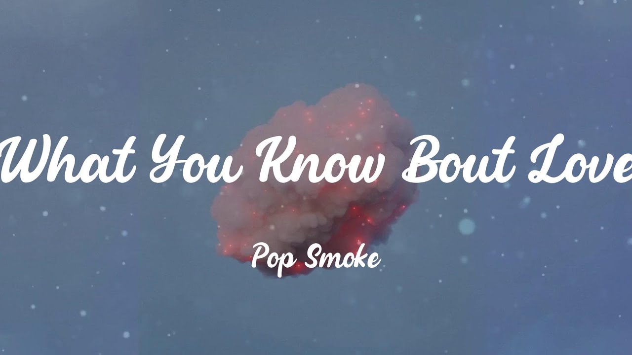 Pop Smoke - What You Know Bout Love (Lyrics) - YouTube