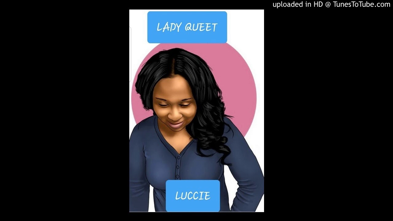 Lady Queet - Luccie - YouTube Music