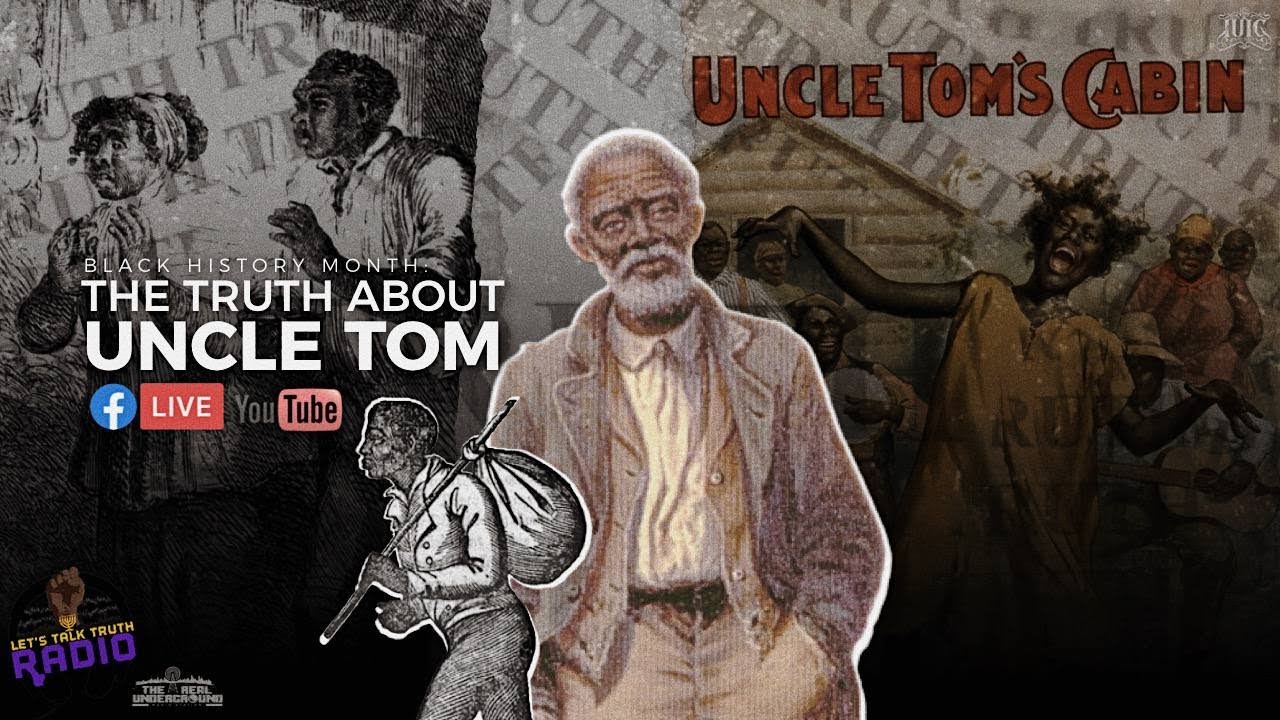 LETS TALK TRUTH | THE TRUTH ABOUT UNCLE TOM #THROWBACK - YouTube