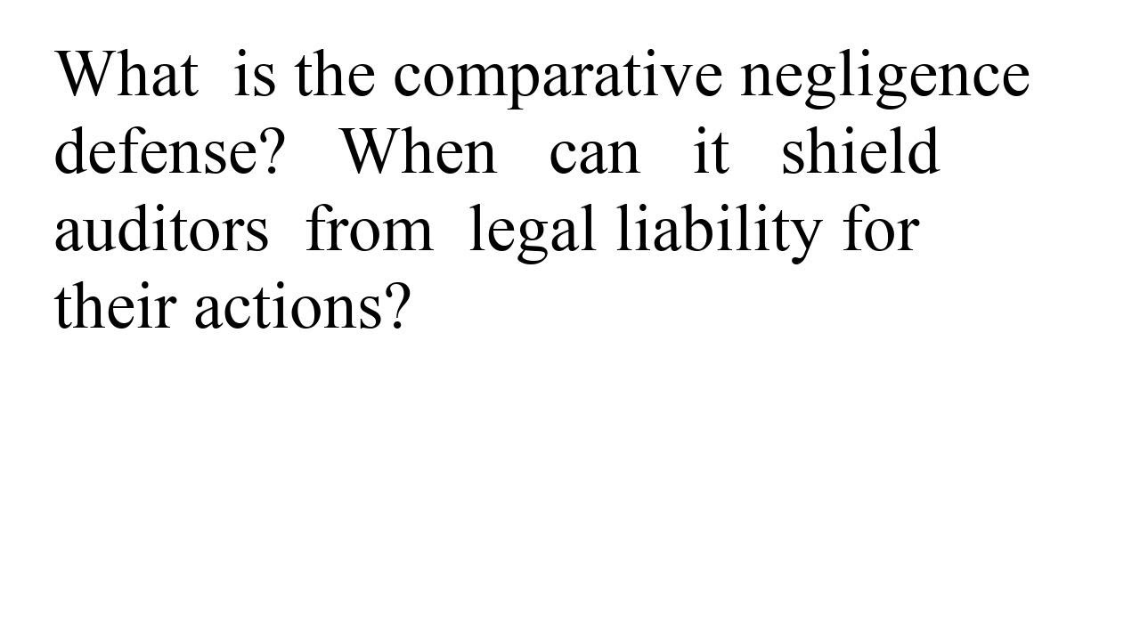 What is the comparative negligence defense When can it shield auditors ...
