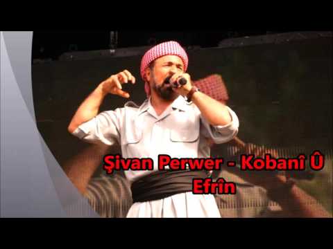 Şivan Perwer   Kobanî Û Efrîn