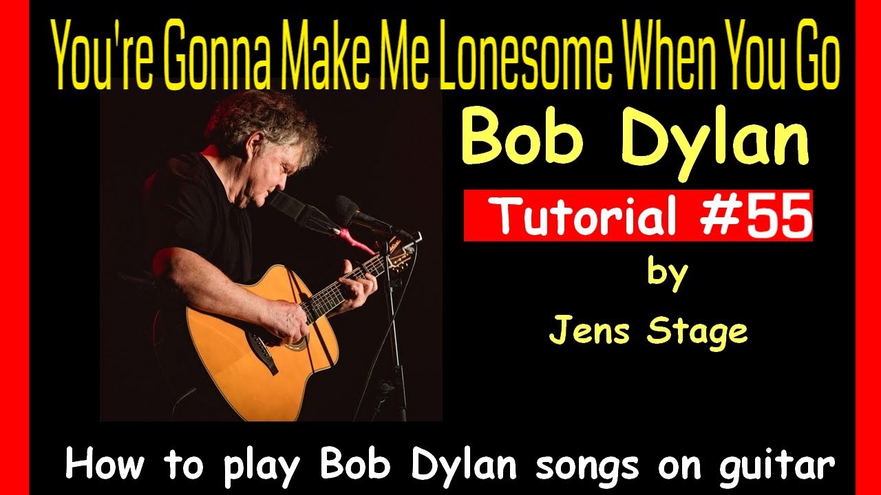 How to play "You're Gonna Make Me lonesome When You Go by Bob Dylan | Easy Guitar Tutorial - YouTube