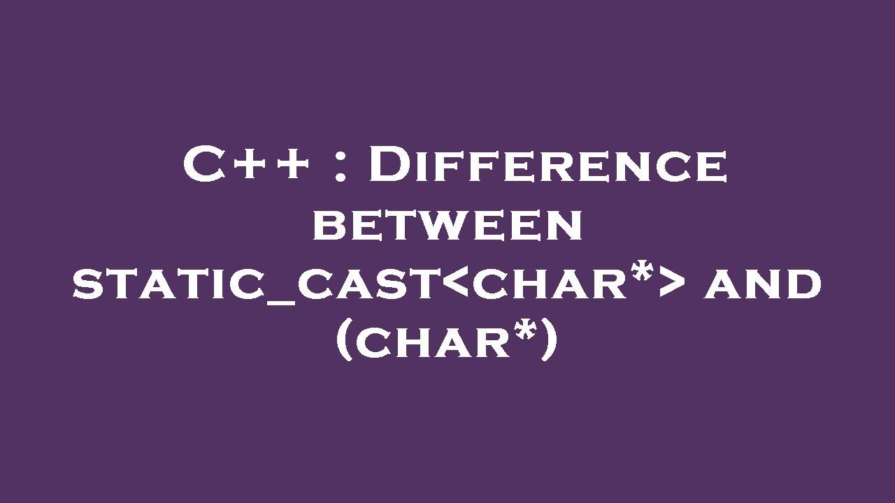 C Difference Between Static cast Char And char YouTube C Difference Between Static cast Char And char YouTube
