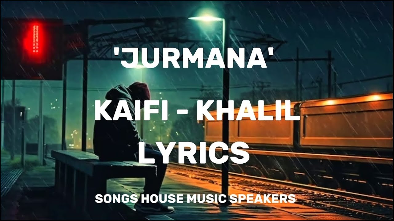 Jurmana - Lyrics | Kaifi khalil | Official Audio | Lyrics Video | SONGS HOUSE MUSIC SPEAKERS ...