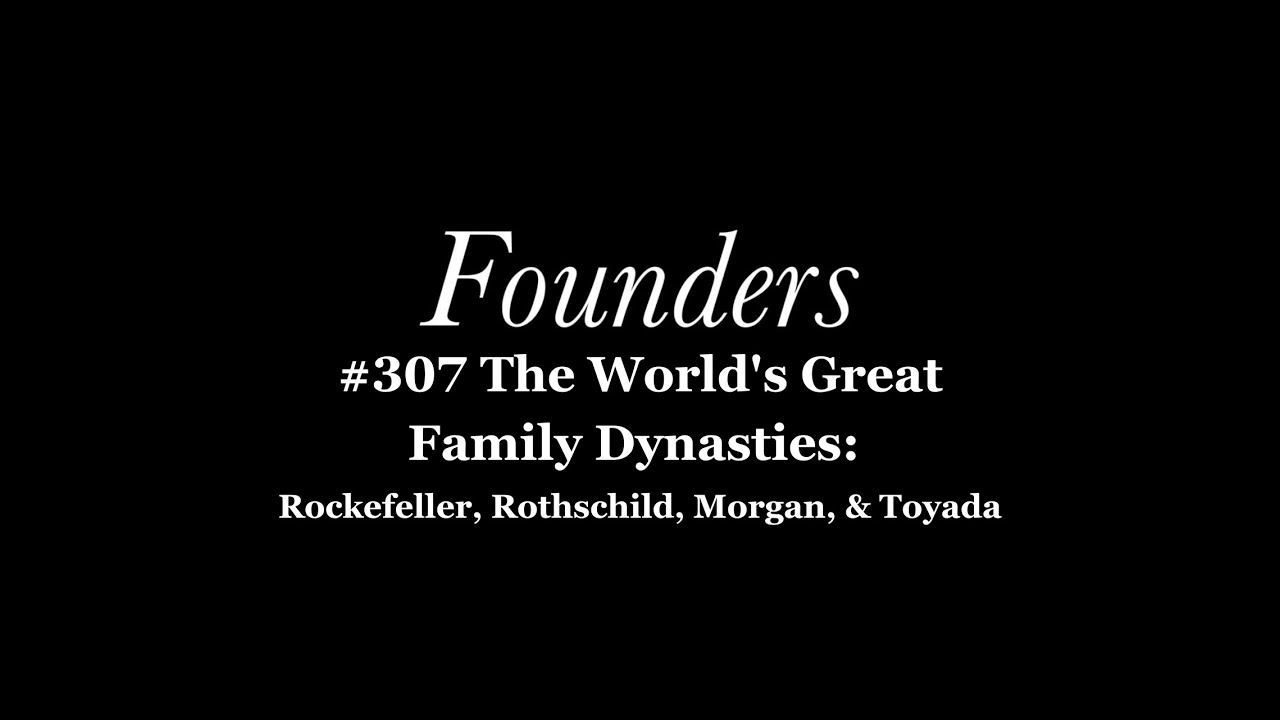 #307 The World's Great Family Dynasties: Rockefeller, Rothschild ...
