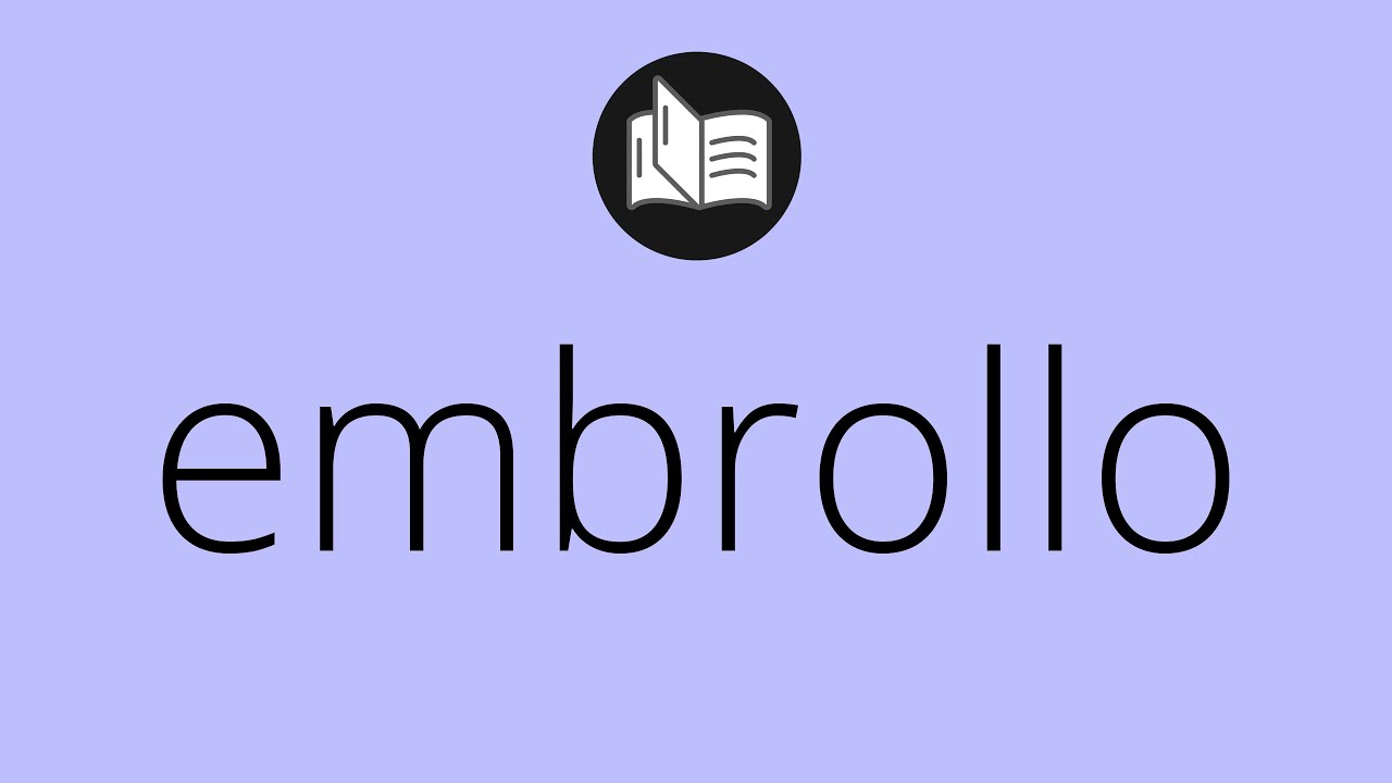 Que significa EMBROLLO • embrollo SIGNIFICADO • embrollo DEFINICIÓN ...