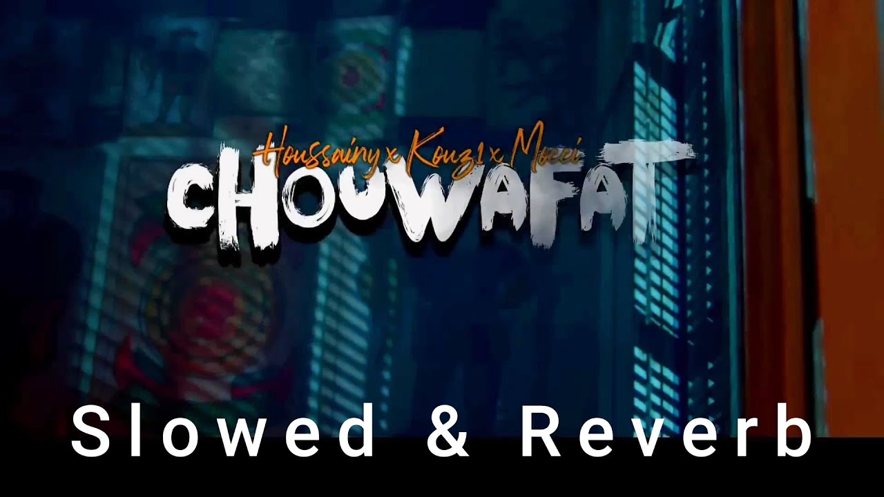 Houssainy - Chouwafat Feat Kouz1 & Mocci ( Slowed & Reverb ) - YouTube