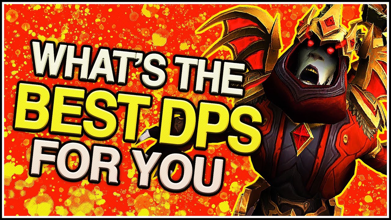 WHAT'S THE BEST DPS FOR YOU? - World of Warcraft - YouTube