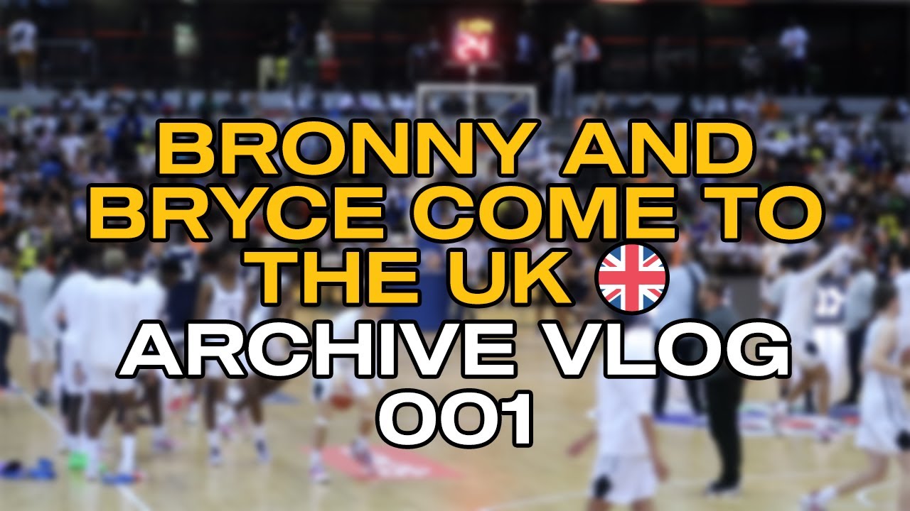 BRONNY AND BRYCE COME TO THE UK! ARCHIVE VLOG 001 - YouTube