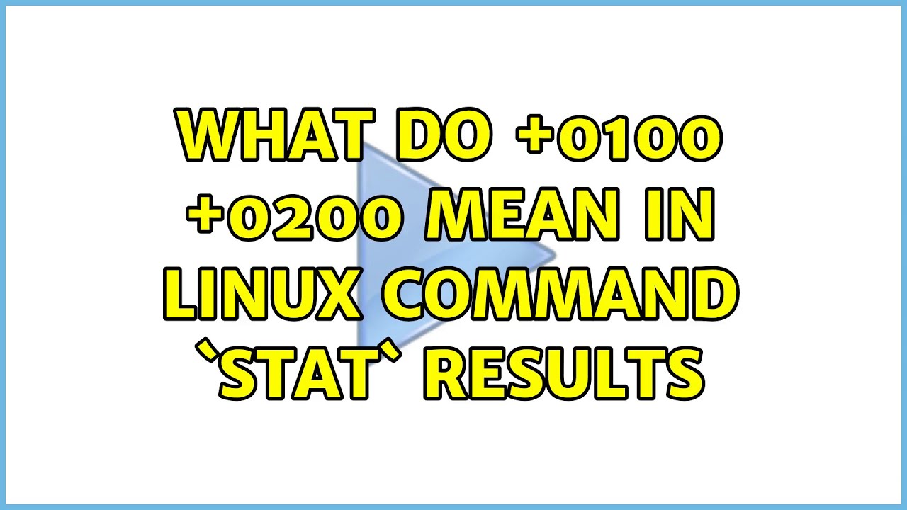 What Do 0100 0200 Mean In Linux Command stat Results YouTube what-do-0100-0200-mean-in-linux-command-stat-results-youtube