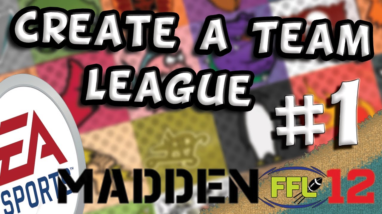 32 Create a Team Football League | MADDEN 12 | Part 1 - YouTube
