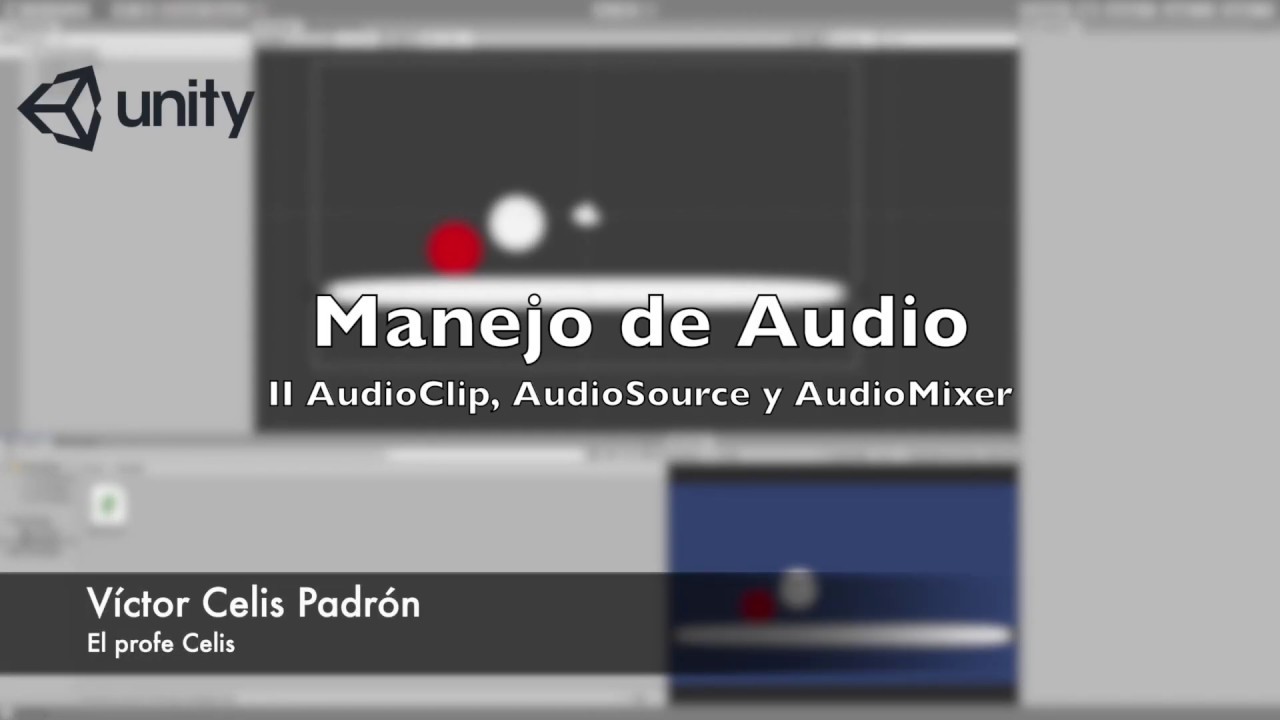 Manejo de Audio - II AudioClip, AudioSource y AudioMixer #UNITY # ...