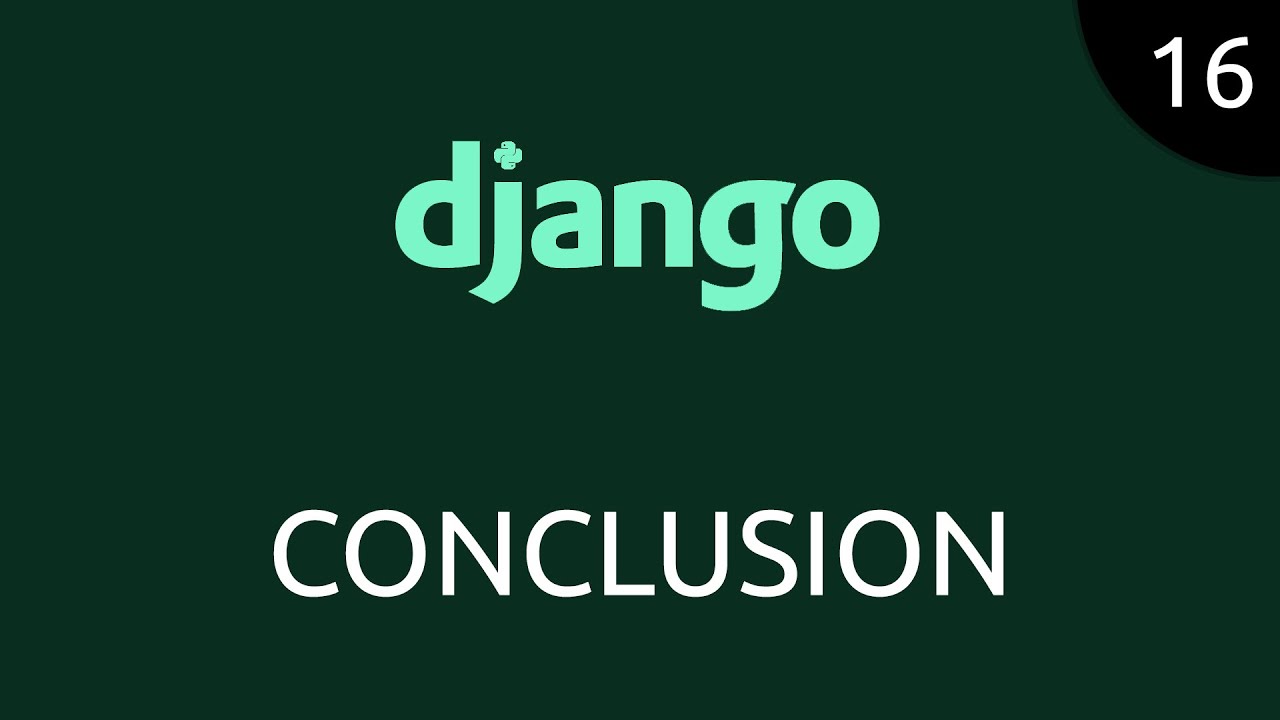 Django 16 Conclusion Youtube