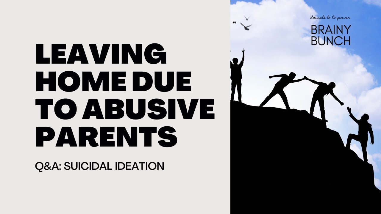 Leaving Home Due to Abusive Parents | Suicidal Thoughts due to # ...