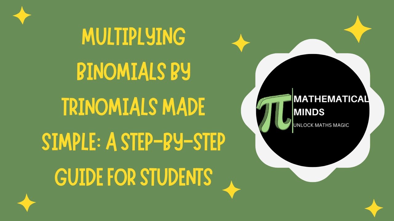 "Multiplying Binomials by Trinomials Made Simple: A Step-by-Step Guide ...