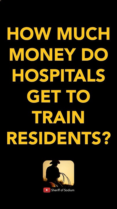 How much money do hospitals get to train residents? - YouTube