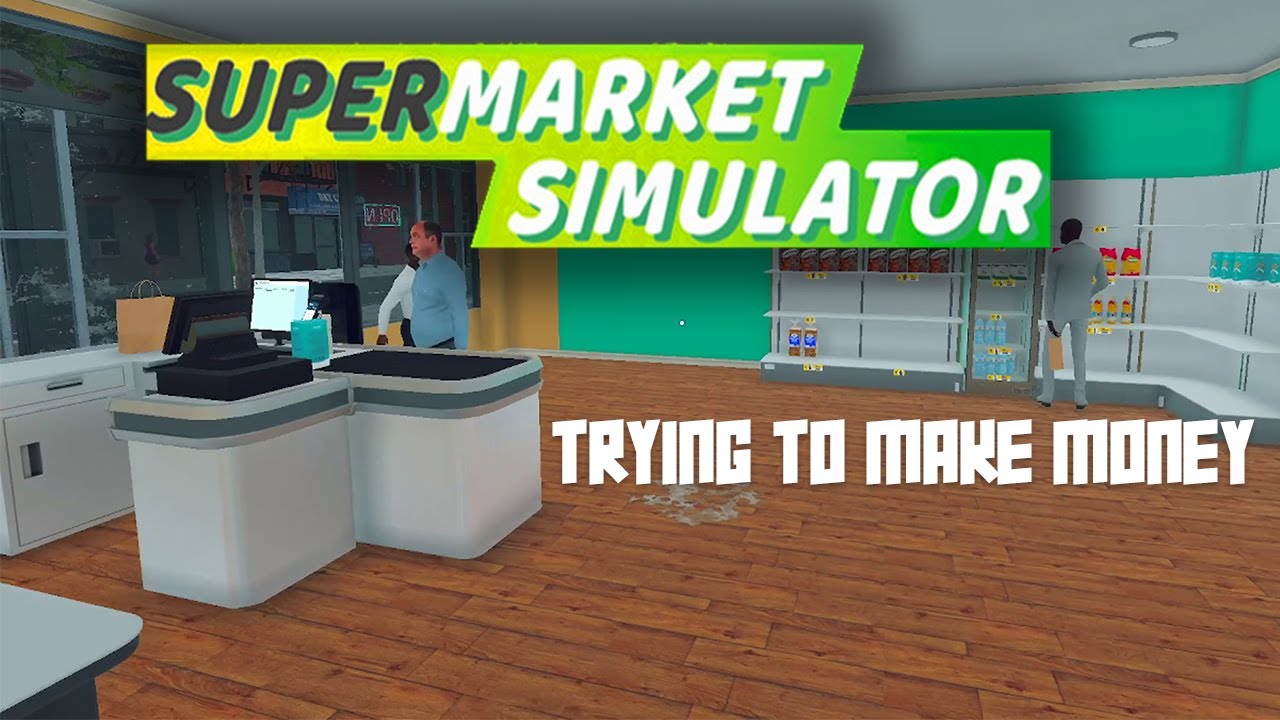 SuperMarket Simulator - Trying To Make Money - #3 #supermarketsimulator ...